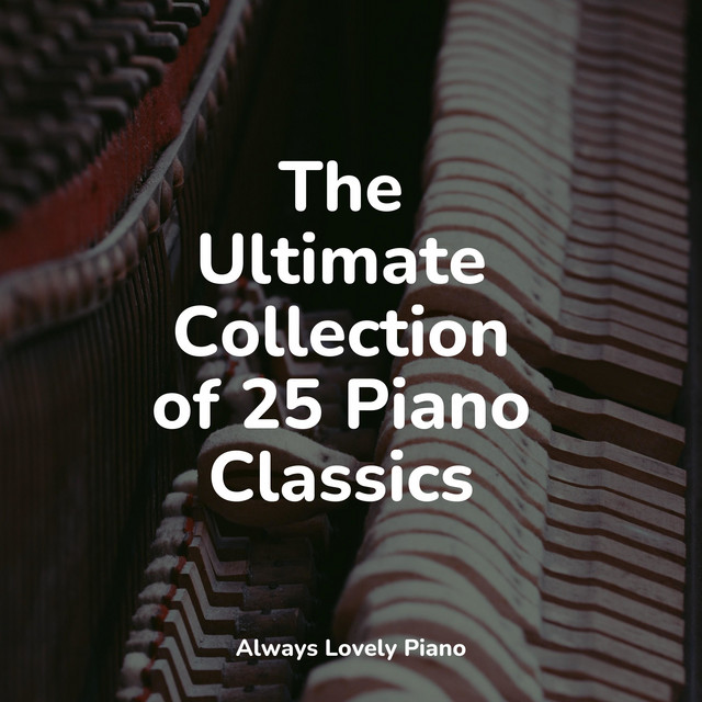 The Ultimate Collection of 25 Piano Classics - Album by Spa Brainwave ...
