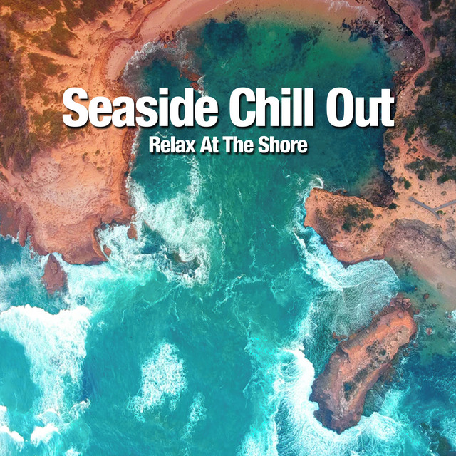 Seaside Chill Out - Relax At The Shore - Album by Sea Sand Sun | Spotify