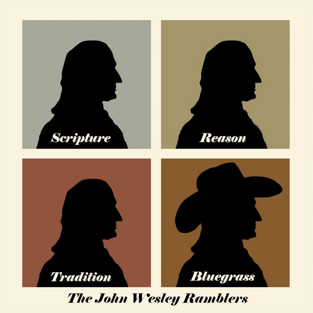 Scripture, Reason, Tradition, Bluegrass - Album by The John Wesley ...