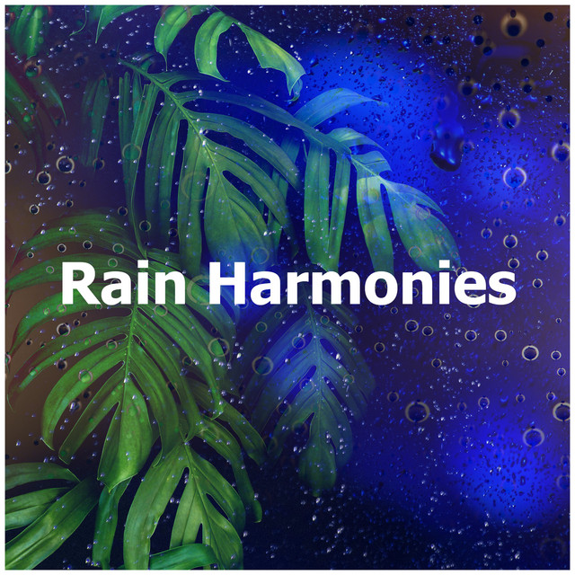 Rain Harmonies - Album by Rain Music! | Spotify