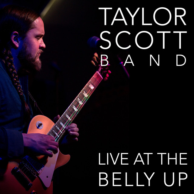 Live at the Belly Up - Album by Taylor Scott Band | Spotify