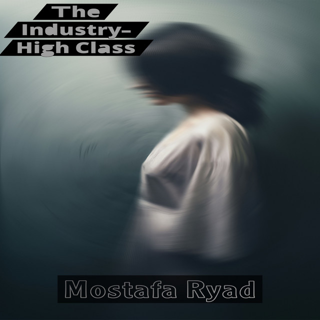 The Industry - High Class - EP by mostafa ryad | Spotify