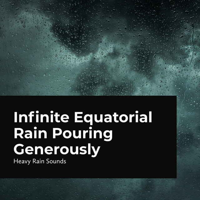 Infinite Equatorial Rain Pouring Generously - Album by Rain Shower Spa ...