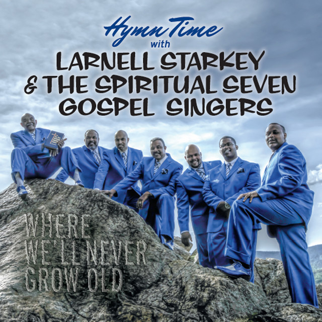 Larnell Starkey & The Spiritual Seven Gospel Singers - Songs, Events ...