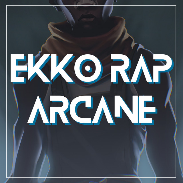 Ekko Rap (Arcane) - Single by FullbusterGameZ | Spotify