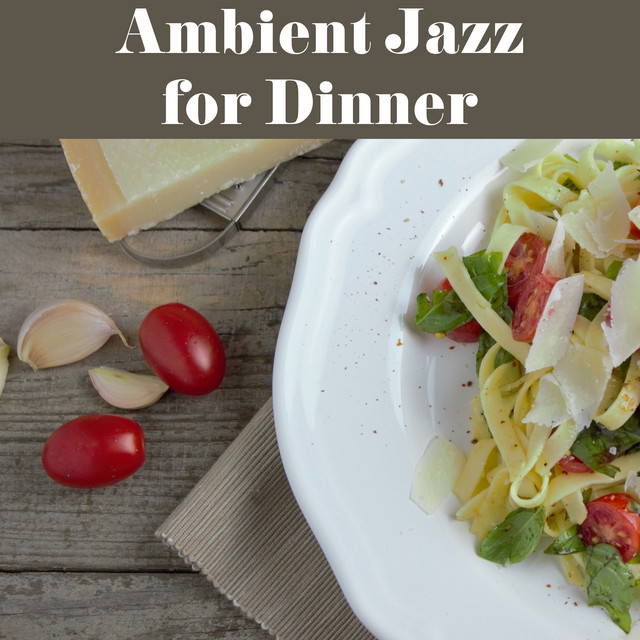 Ambient Jazz for Dinner – Mellow Sounds of Instrumental Jazz for Relax ...