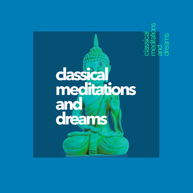 Classical Meditations and Dreams - Album by Sleep Meditation Dream ...