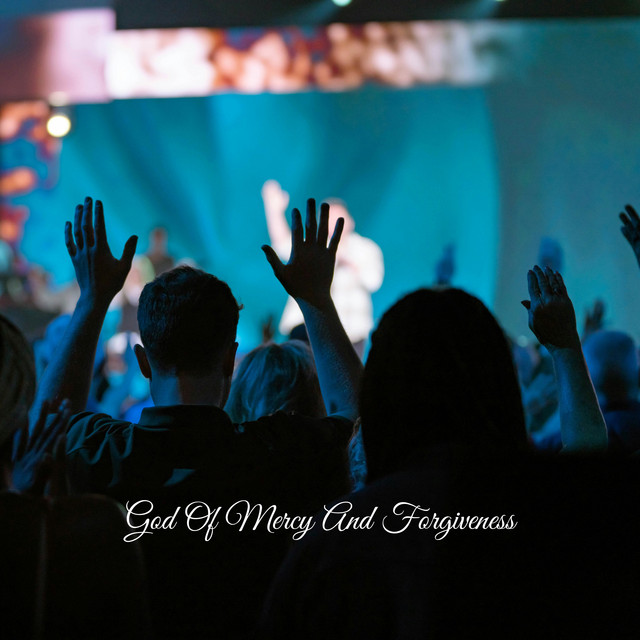 God Of Mercy And Forgiveness - Album by Praise and Worship Orchestra ...