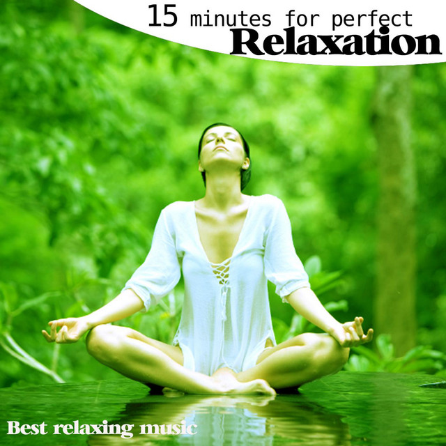 15 Minutes for Perfect Relaxation - Single by Best Relaxing Music | Spotify