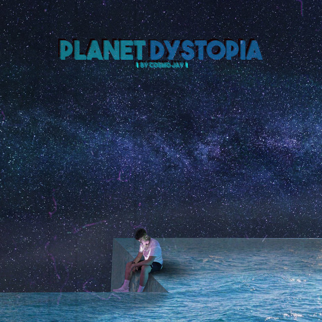 Planet Dystopia - EP by Cosmo Jay | Spotify