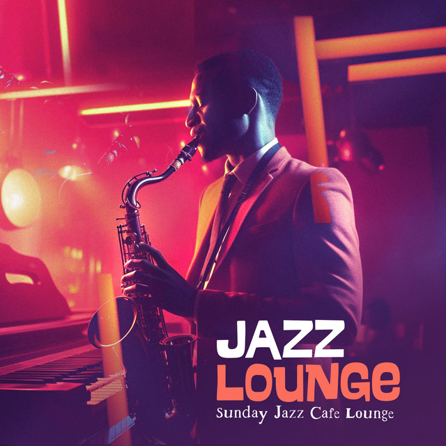 Jazz Lounge - Album by Sunday Jazz Cafe Lounge | Spotify