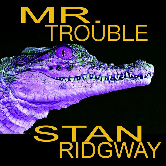 Mr. Trouble - song and lyrics by Stan Ridgway | Spotify