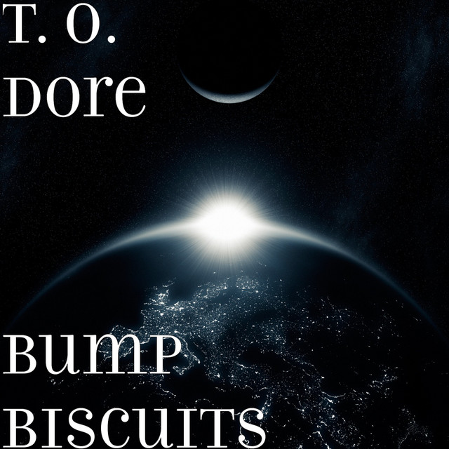 Bump Biscuits - Single by T. O. Dore | Spotify