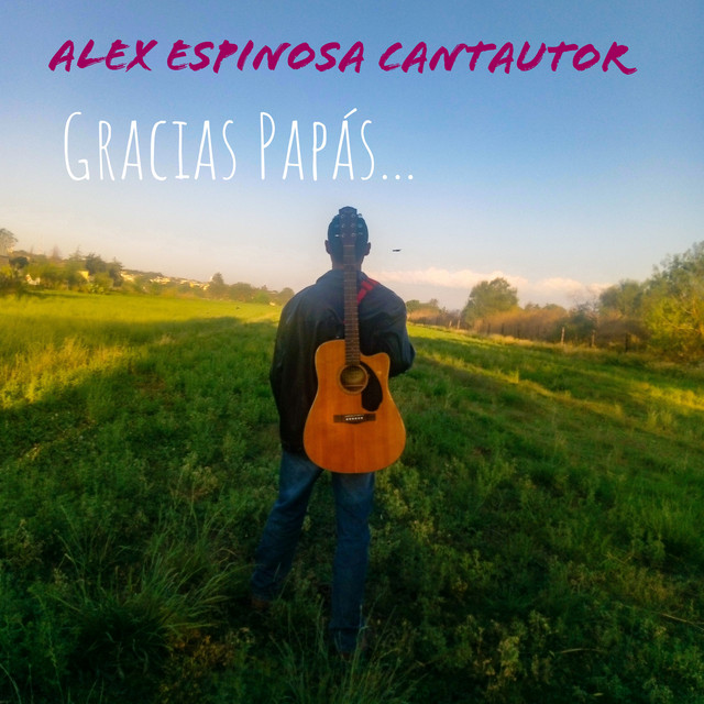 Gracias Papás - Album by Alex Espinosa Cantautor | Spotify