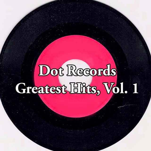 Dot Records Greatest Hits, Vol. 1 - Compilation by Various Artists ...