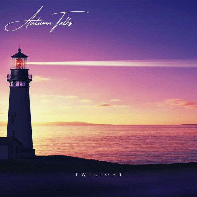 Twilight - Single by Autumn Talks | Spotify