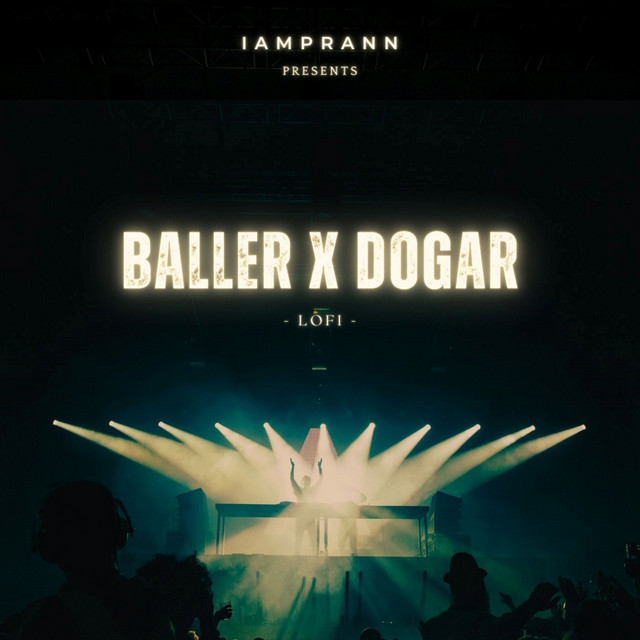 Baller X Dogar - LoFi - song and lyrics by IAMPRANN | Spotify