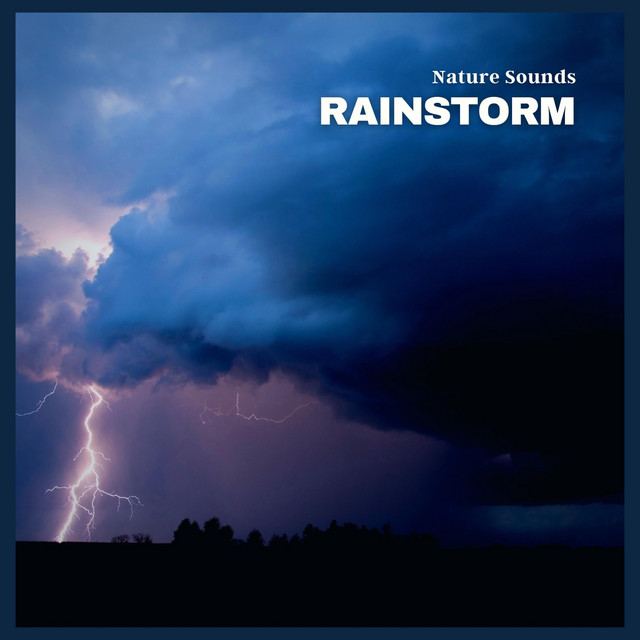 Nature Sounds: Rainstorm, Pt. 32 - song and lyrics by Thunderstorm ...