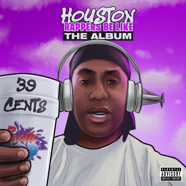 Houston Rappers Be Like The Album - Album by 39cents | Spotify