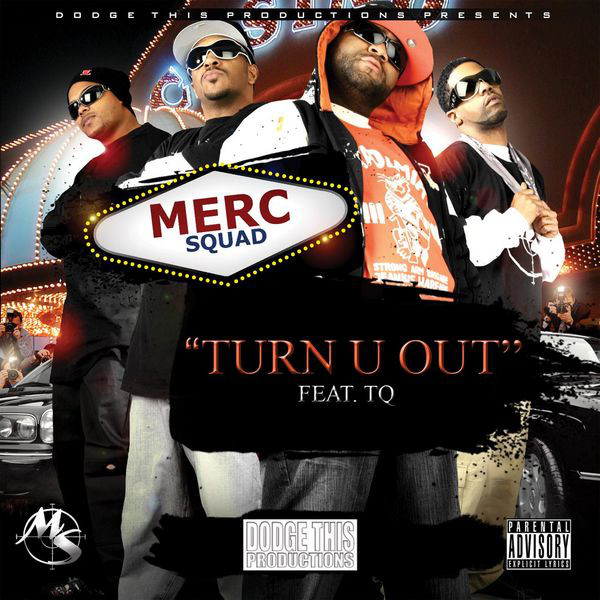 Turn U Out Feat TQ - Single by Merc Squad | Spotify