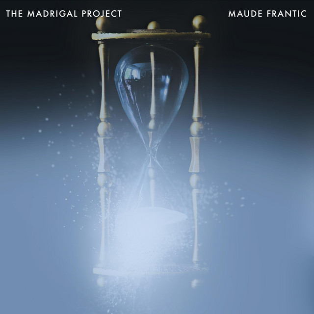 Maude Frantic by The Madrigal Project