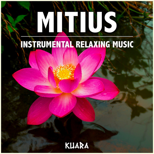 Mitius - Instrumental Relaxing Music - Album by Kuara | Spotify