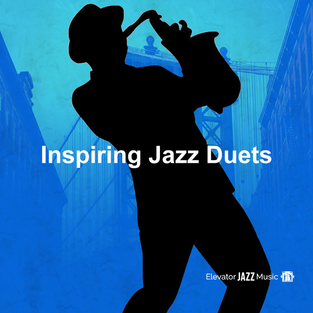 Inspiring Jazz Duets - Album by Elevator Jazz Music | Spotify