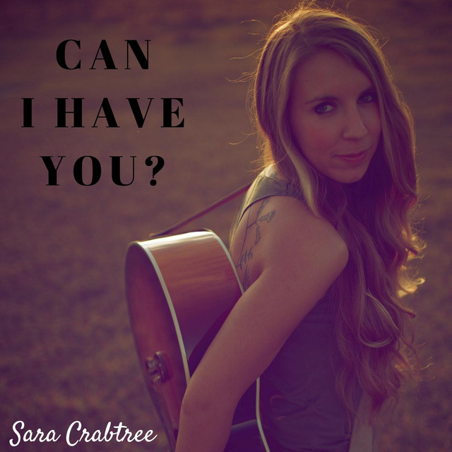 Can I Have You? - song and lyrics by Sara Crabtree | Spotify