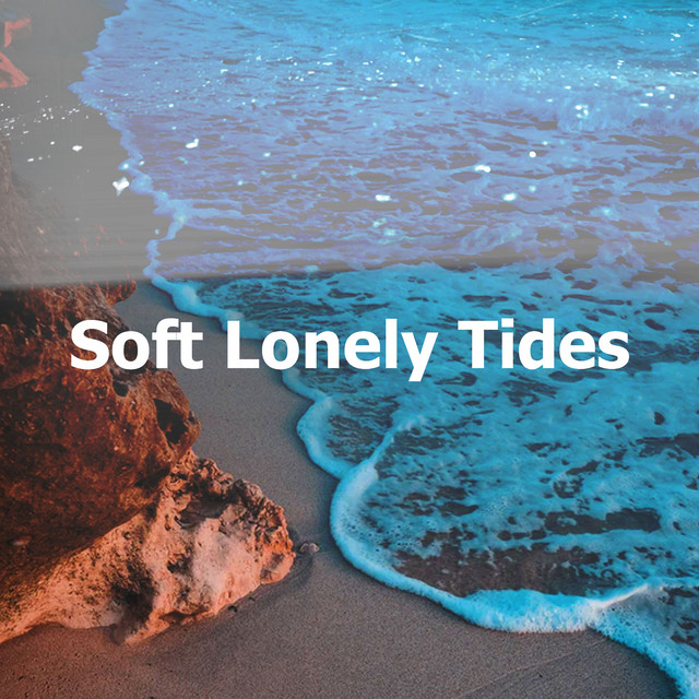 Soft Lonely Tides - Album by Avslappning och avspänning för dig | Spotify
