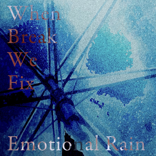 Emotional Rain - EP by When Break We Fix | Spotify