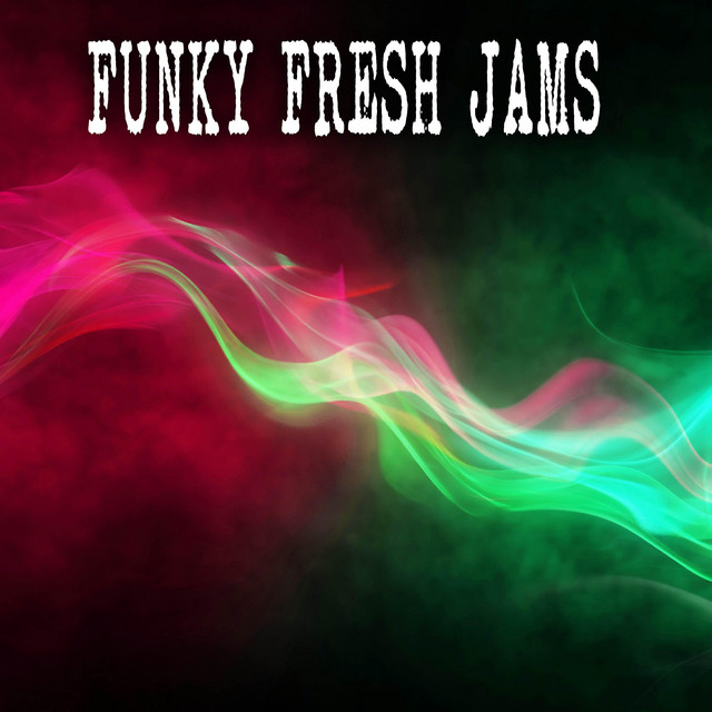 Funky Fresh Jams - Compilation by Various Artists | Spotify