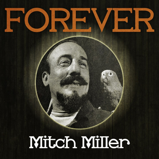 Forever Mitch Miller - Album de Mitch Miller | Spotify