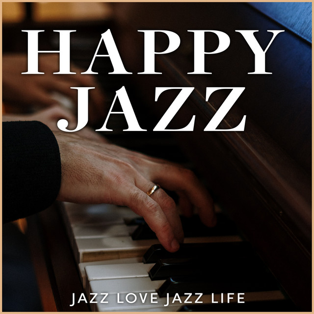 Happy Jazz - Album by Jazz Love Jazz Life | Spotify