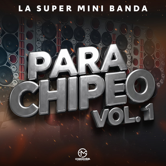 Para Chipeo, Vol. 1 - Album by LA SUPER MINI BANDA | Spotify
