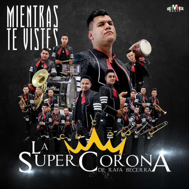 Mientras Te Vistes - Single by La Super Corona de Rafa Becerra | Spotify