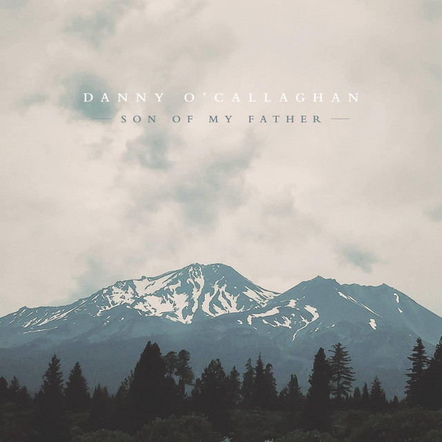 Son of My Father - EP by Danny O'Callaghan | Spotify