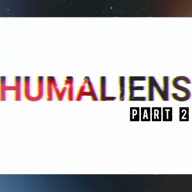 Humaliens, Pt. 2 - EP by Sarcasticflip | Spotify