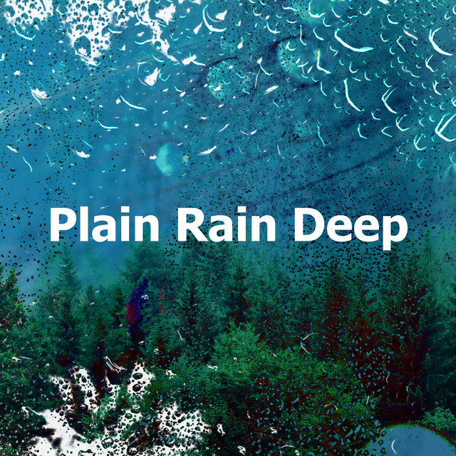 Plain Rain Deep - Album by Rain Sounds Nature Collection | Spotify