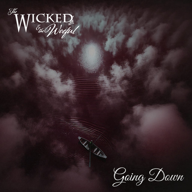 Going Down - Single by The Wicked and the Woeful | Spotify