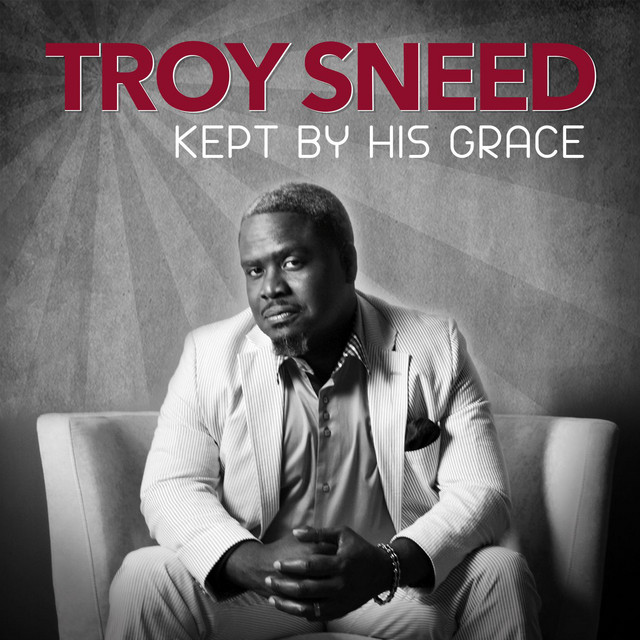 Kept by His Grace - Single by Troy Sneed | Spotify