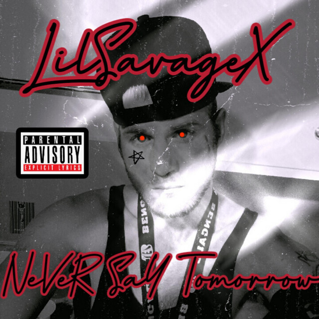 NeVeR SaY Tomorrow - Album by LilSavageX | Spotify
