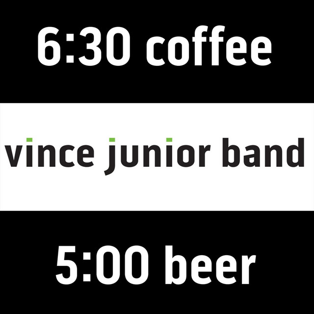 6:30 Coffee / 5:00 Beer - Album by Vince Junior Band | Spotify