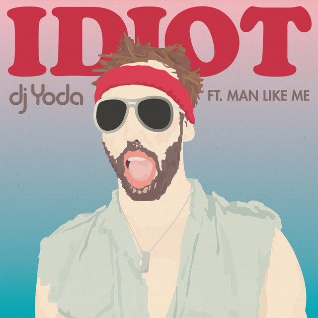 Idiot - Single by DJ Yoda | Spotify
