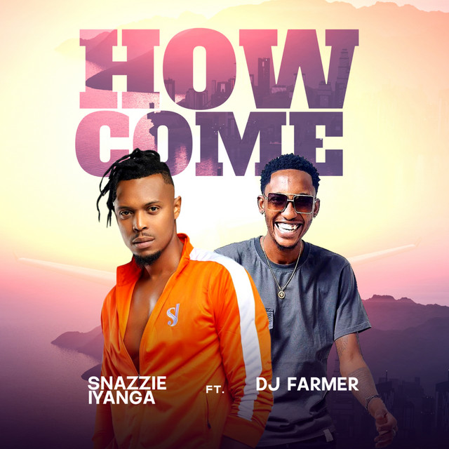 How Come - song and lyrics by Snazzie Iyanga, Dj Farmer | Spotify