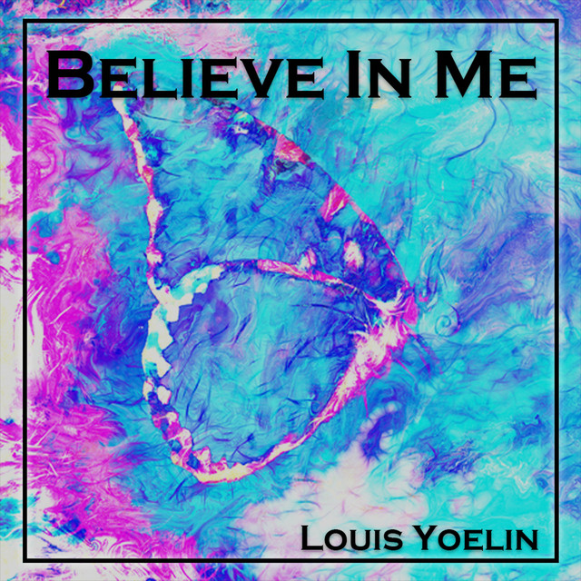Believe In Me - Single by Louis Yoelin | Spotify