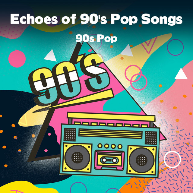 Echoes Of 90 s Pop Songs Album By 90s Pop Spotify
