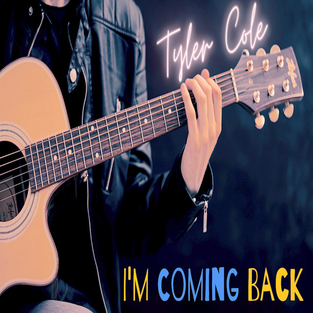 I'm Coming Back - Single by Tyler Cole | Spotify