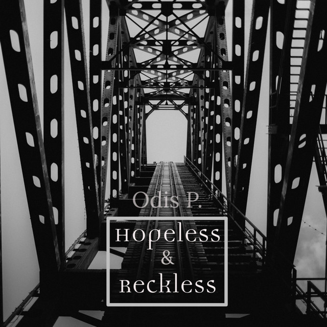 Hopeless & Reckless - Album by Odis P. | Spotify