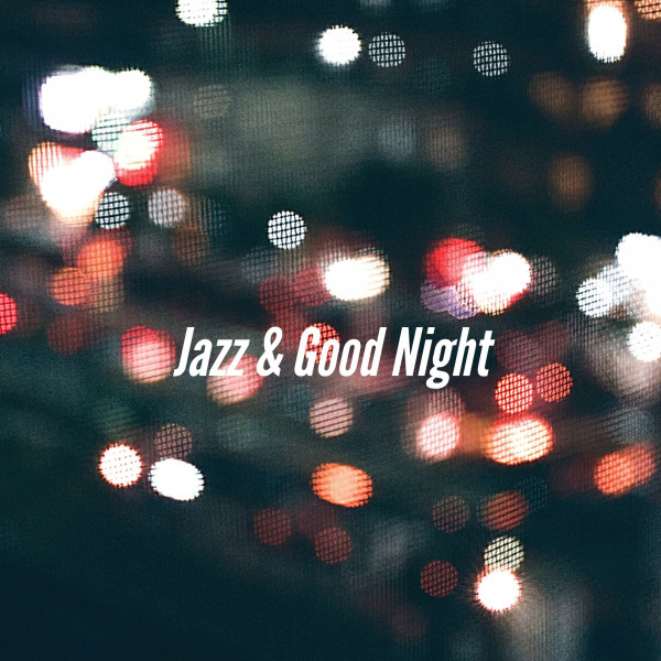 Jazz & Good Night - Album by Happy Dinner Music | Spotify