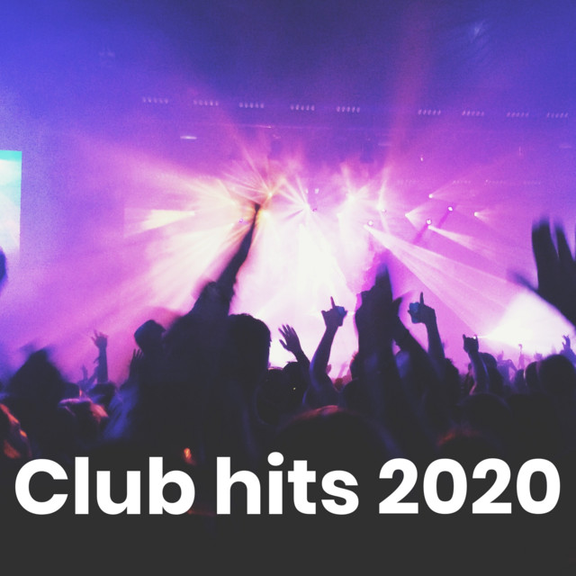 Club hits 2020 - Compilation by Various Artists | Spotify